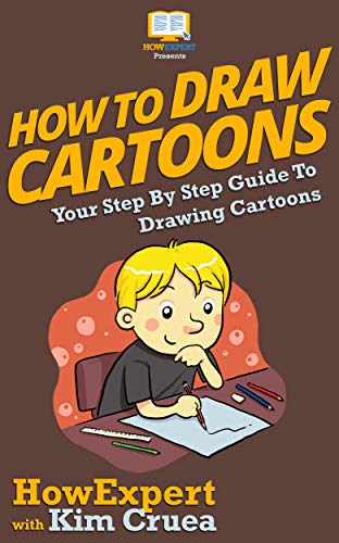 How To Draw Cartoons For Beginners: Your Step By Step Guide To Drawing ...